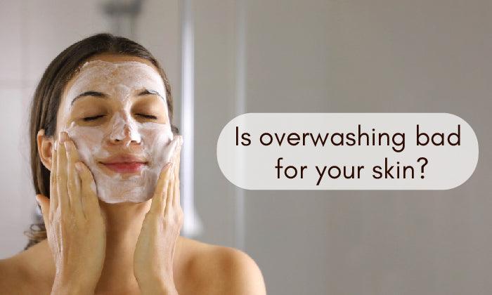 Is overwashing your face bad? Washing tips for your skin – Vanaura Organics